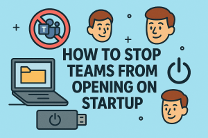 How to Stop Teams from Opening on Startup (Easy Guide)