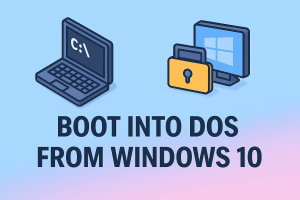How To Boot into DOS from Windows 10 Easily